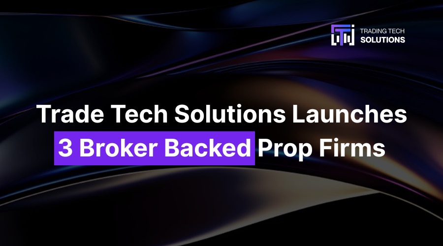 Trade Tech Solutions Launches 3 Broker Backed Prop Firms